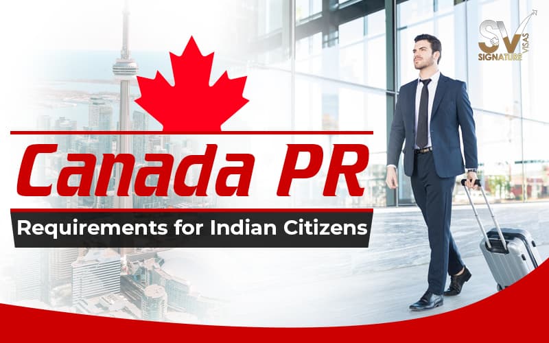 Canada PR Requirements For Indians: What You Need To Know